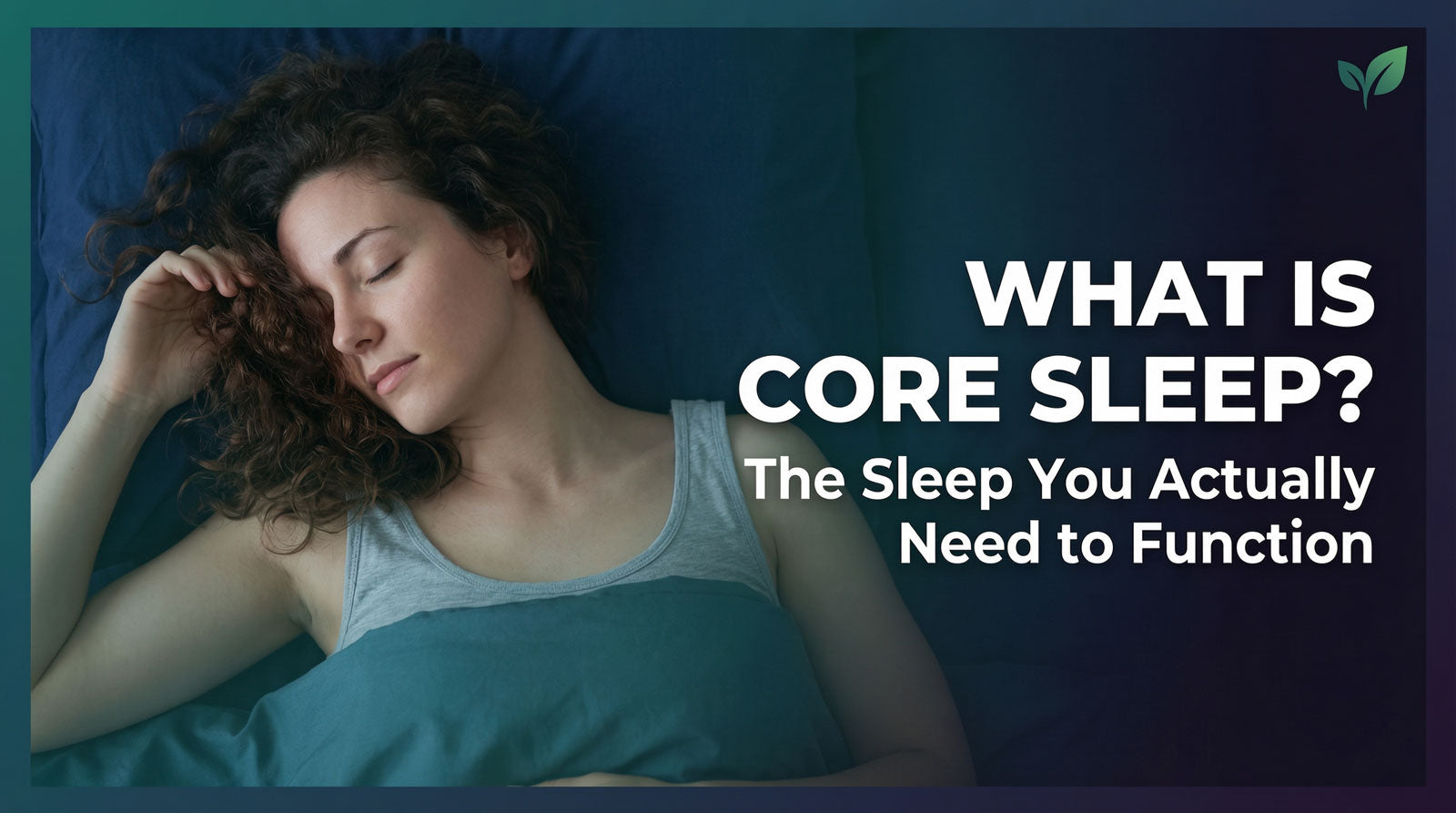 What Is Core Sleep? The Sleep You Actually Need to Function – OEK : Somnia