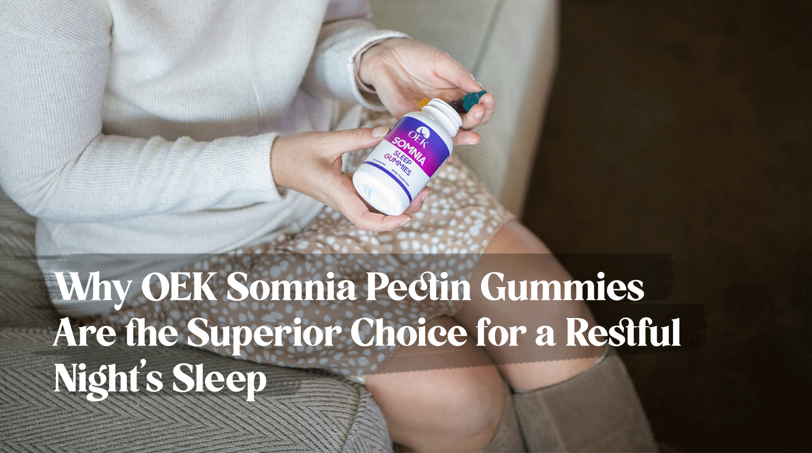 Why OEK Somnia Gummies Are the Superior Choice for a Restful Sleep